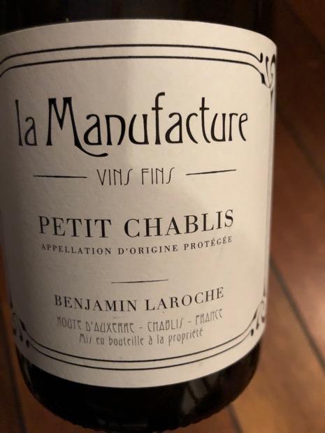 2017 Benjamin Laroche Petit Chablis La Manufacture, France, Burgundy ...