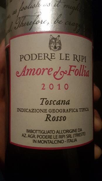 2010 Podere Le Ripi Amore e Follia, Italy, Tuscany, Toscana IGT ...