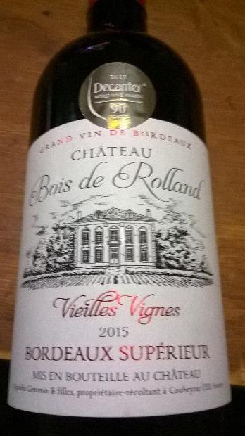 2015 Château Bois de Rolland Vieilles Vignes, France, Bordeaux, Bordeaux Supérieur - CellarTracker